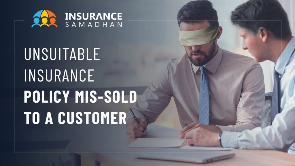Unsuitable Insurance Policy Mis-sold to a Customer
