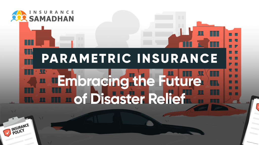 Parametric Insurance: Embracing the Future of Disaster Relief ...