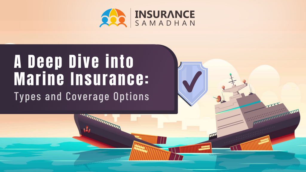 A Deep Dive into Marine Insurance: Types and Coverage Options ...